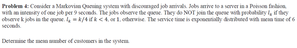 Solved Problem 4: Consider a Markovian Queuing system with | Chegg.com