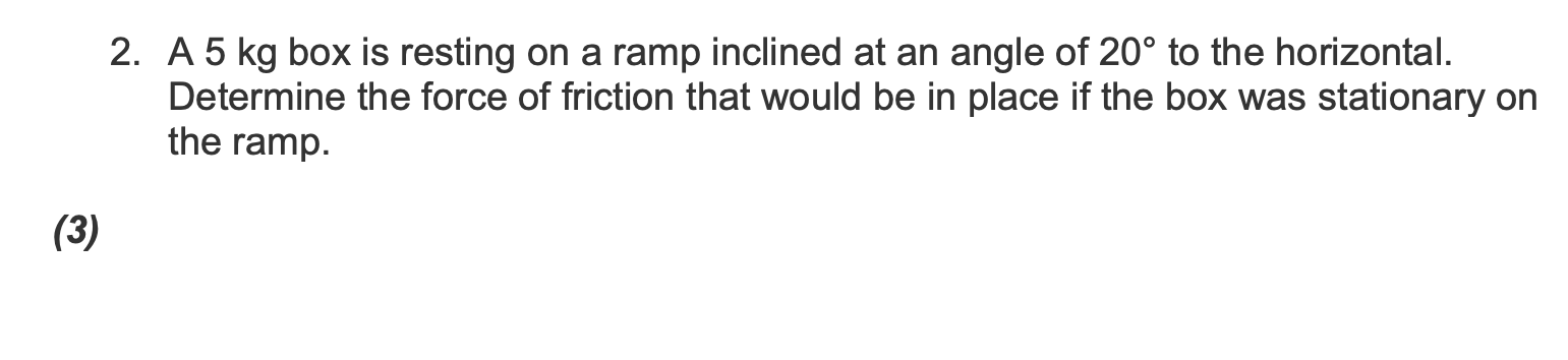 Solved 2. A 5 kg box is resting on a ramp inclined at an | Chegg.com