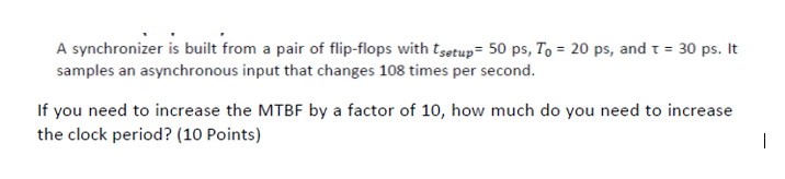 Solved A synchronizer is built from a pair of flip-flops | Chegg.com