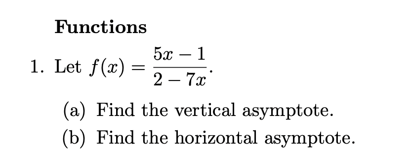 Solved Functions 1. Let f(x)=2−7x5x−1. (a) Find the vertical | Chegg.com