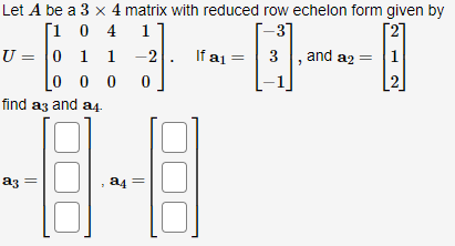 Solved Let A be a 3×4 matrix with reduced row echelon form | Chegg.com