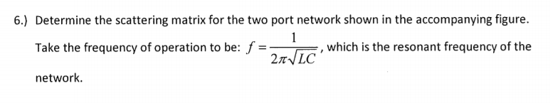 Solved 6.) Determine the scattering matrix for the two port | Chegg.com