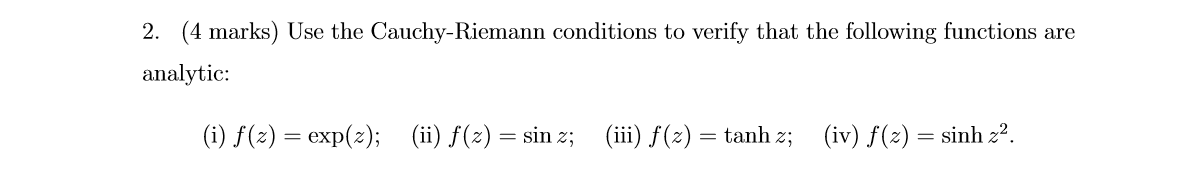 Solved 2. (4 marks) Use the Cauchy-Riemann conditions to | Chegg.com