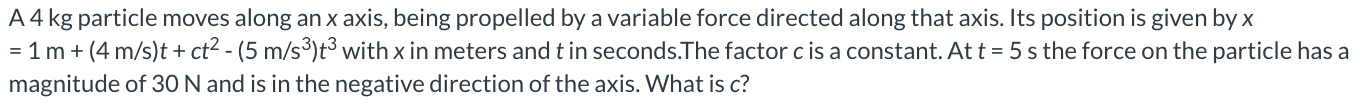 Solved A 4 kg particle moves along an x axis, being | Chegg.com