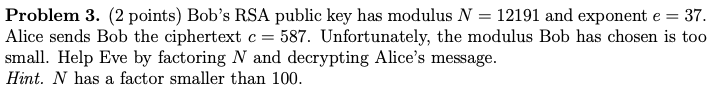 Solved Problem 3. (2 points) Bob's RSA public key has | Chegg.com