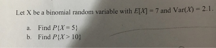 Solved Let X Be A Binomial Random Variable With E X 7 1259