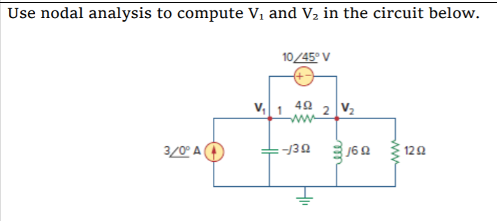Solved Use Nodal Analysis To Compute V1 And V2 In The 