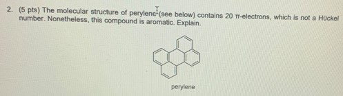 Solved 2. (5 pts) The molecular structure of perylene (see | Chegg.com