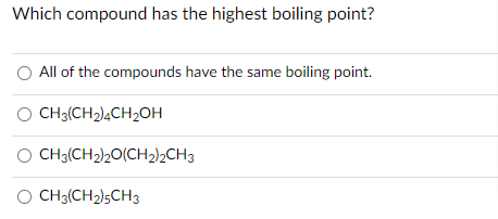 Solved Which compound has the highest boiling point? All of | Chegg.com