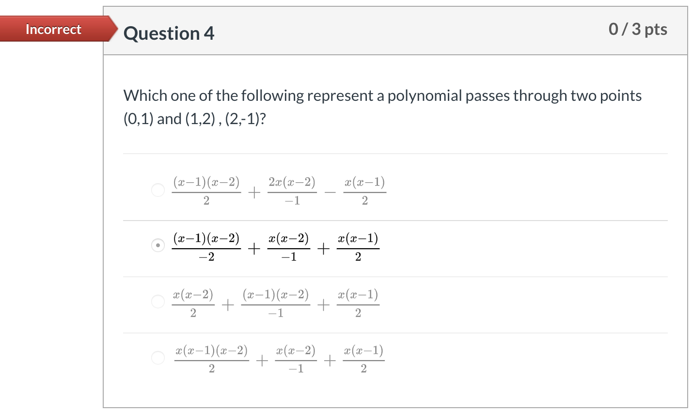 Solved Incorrect Question 4 0/3 pts Which one of the | Chegg.com Solved Incorrect Question 4 0/3 pts Which one of the | Chegg.com