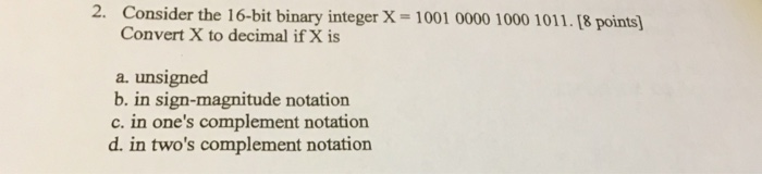 Solved 2. Consider the 16-bit binary integer X 1001 0000 | Chegg.com