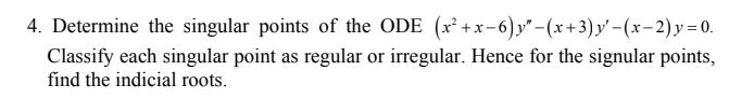 Solved 4. Determine the singular points of the ODE | Chegg.com