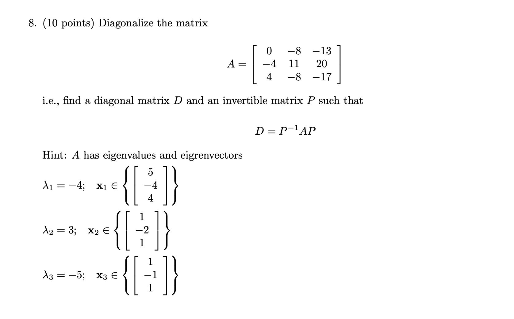 Solved 8. (10 points) Diagonalize the matrix | Chegg.com