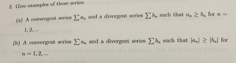Solved 2. Give examples of these series: (a) A convergent | Chegg.com