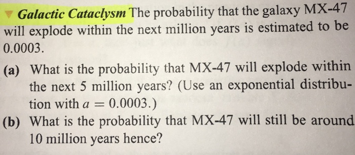 Solved Galactic Cataclysm The probability that the galaxy | Chegg.com