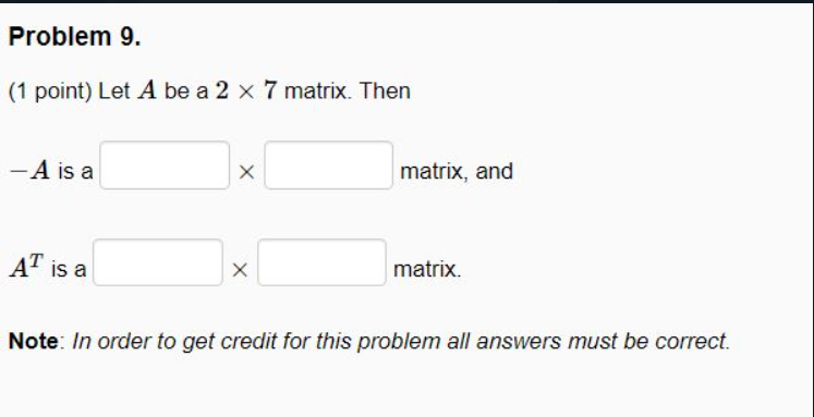 Solved Problem 9. (1 point) Let A be a 2×7 matrix. Then −A | Chegg.com