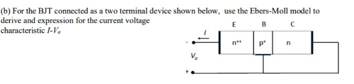 Solved (b) For the BJT connected as a two terminal device | Chegg.com