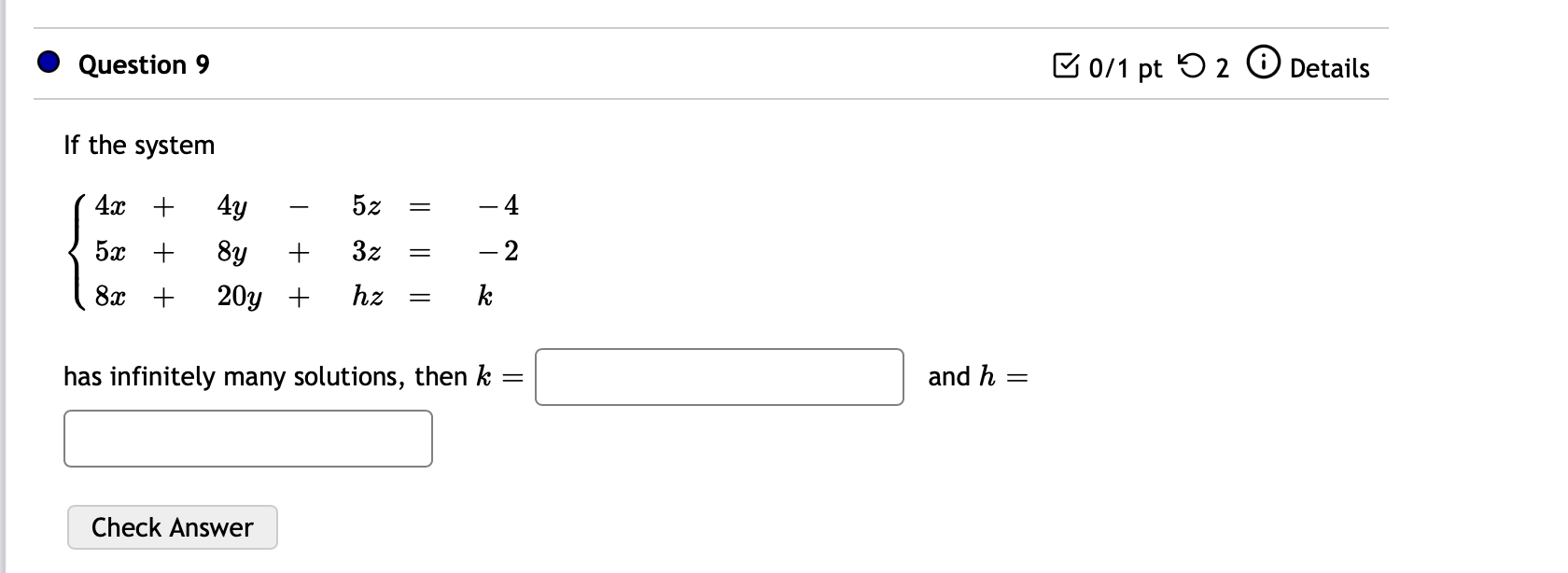 Solved If the system ⎩⎨⎧4x+4y−5z=−45x+8y+3z=−28x+20y+hz=k | Chegg.com