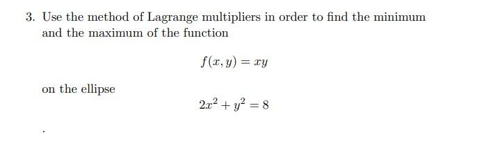 Solved 3. Use the method of Lagrange multipliers in order to | Chegg.com