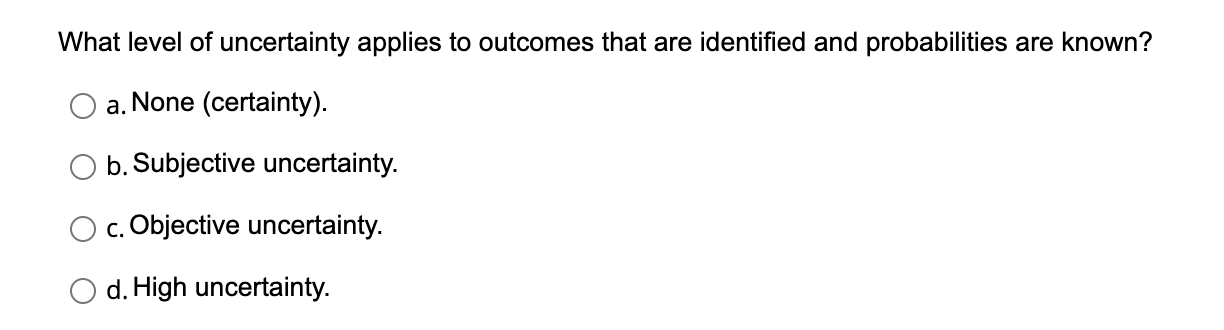 Solved What level of uncertainty applies to outcomes that | Chegg.com