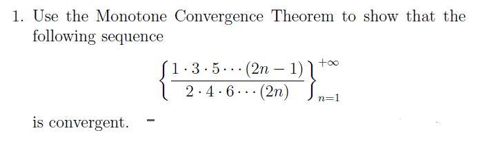 Solved Use the Monotone Convergence Theorem to show that the | Chegg.com