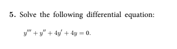Solved 5. Solve the following differential equation: y" + y" | Chegg.com
