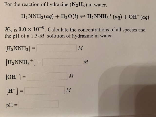 Solved For the reaction of hydrazine (N2H4) in water, H2 | Chegg.com