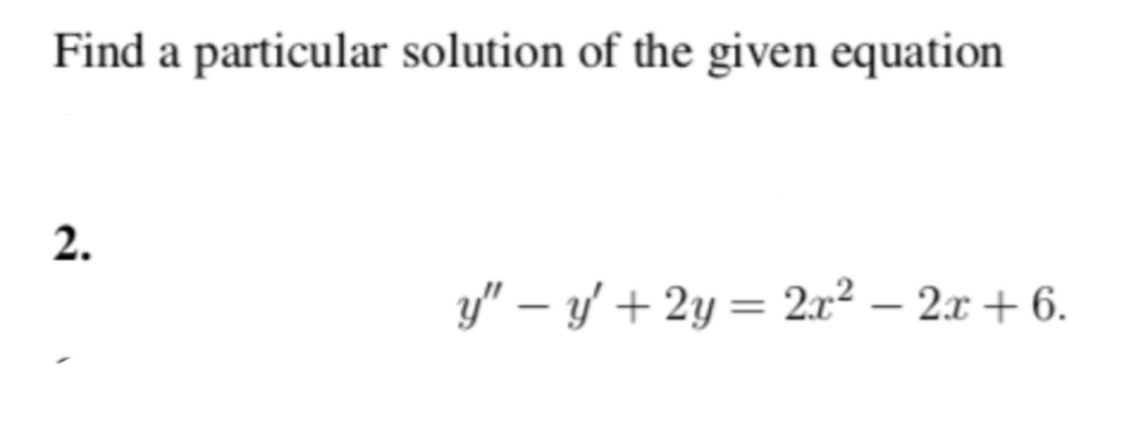 Solved Find a particular solution of the given equation 2. | Chegg.com