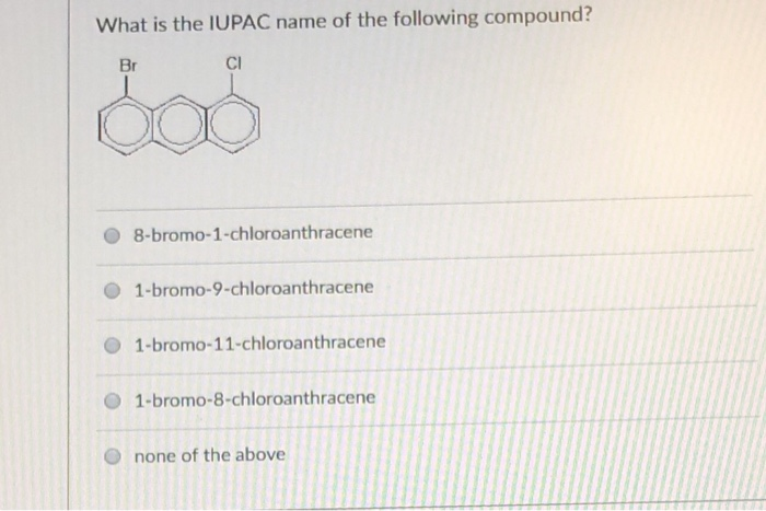 Solved What is the IUPAC name of the following compound? Br | Chegg.com