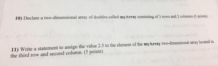 Solved 10 Declare A Two Dimensional Array Of Doubles Called
