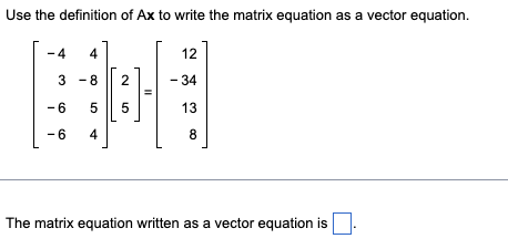 Solved Use the definition of Ax to write the matrix equation | Chegg.com