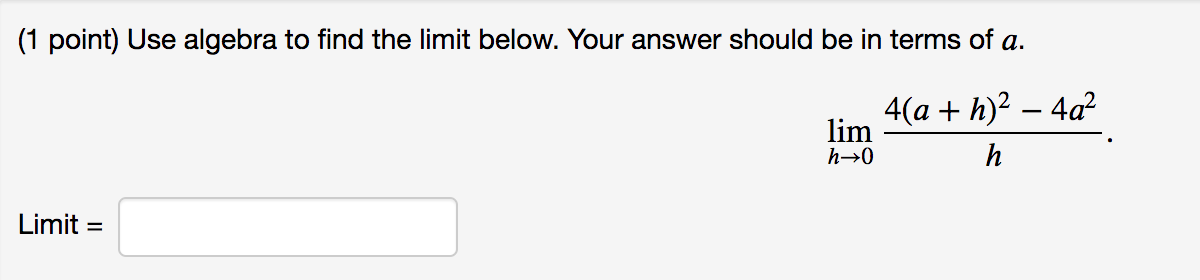 Solved (1 point) Use algebra to find the limit below. Your | Chegg.com