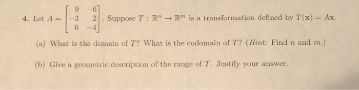 Solved 9 -6 4. Let A = 1-3 2 | . Suppose T : Rn → Rm is a | Chegg.com