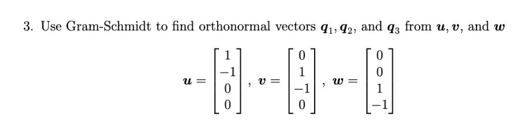 Solved 3. Use Gram-Schmidt to find orthonormal vectors q1, | Chegg.com