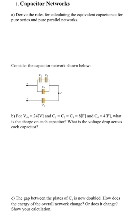 Solved 1. Capacitor Networks a) Derive the rules for | Chegg.com