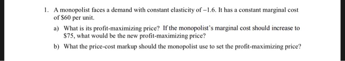 Solved 1. A monopolist faces a demand with constant | Chegg.com