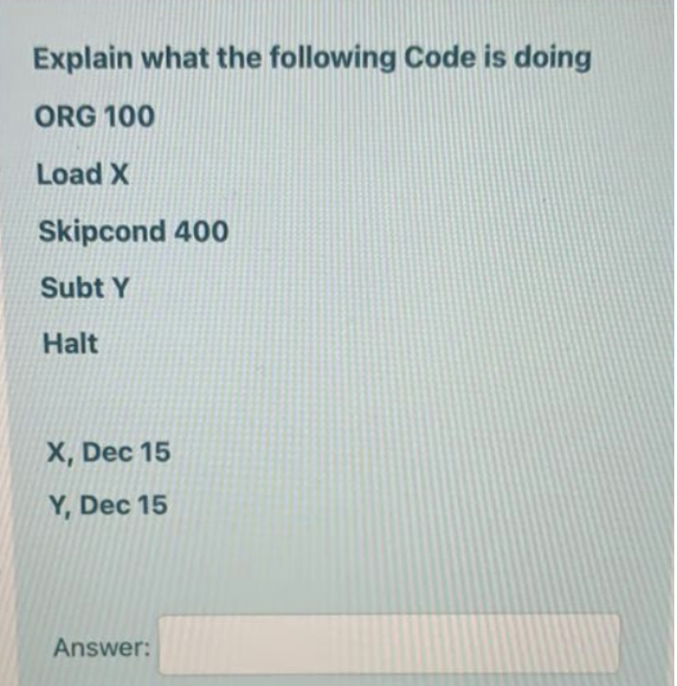 Solved Explain what the following Code is doing ORG 100 Load | Chegg.com