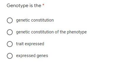 Solved Genotype is the * genetic constitution genetic | Chegg.com
