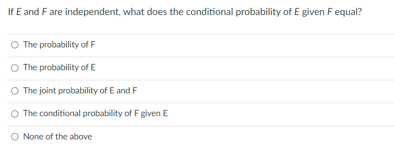 Solved If E and F are independent, what does the conditional | Chegg.com