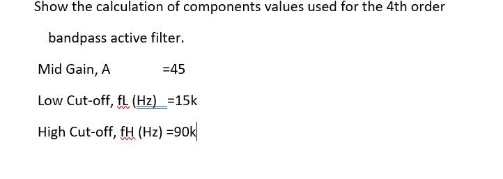 [Solved]: Show the calculation of components values used f