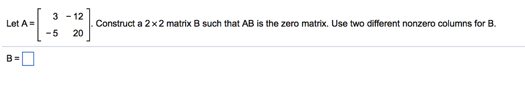 Solved 3-12 Let A = Construct a 2×2 matrix B such that AB is | Chegg.com