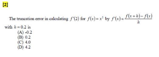 Solved [2] The truncation error in calculating f'(2) for | Chegg.com