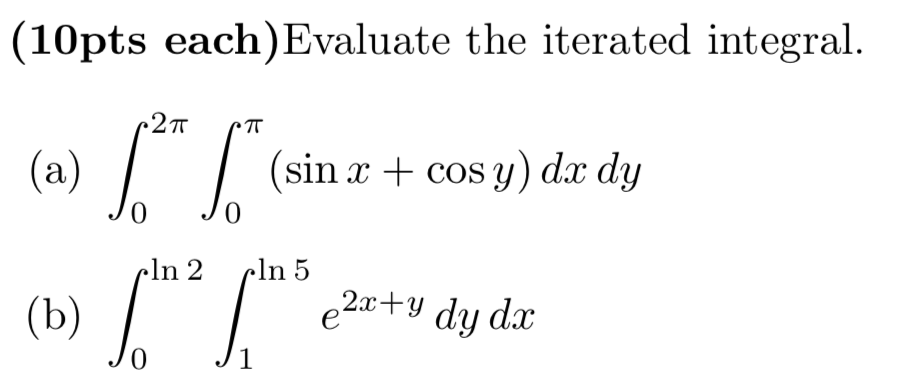 Solved (10pts each) Evaluate the iterated integral. (sin x + | Chegg.com