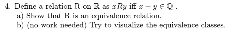 Solved 4. Define a relation R on R as xRy iff x−y∈Q. a) Show | Chegg.com