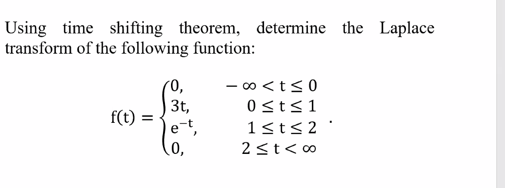 Solved Using time shifting theorem, determine the Laplace | Chegg.com