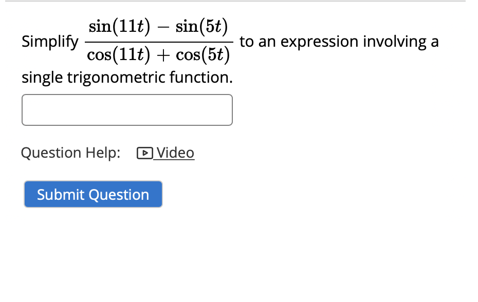 Solved sin(11t) – sin(5t) Simplify to an expression | Chegg.com