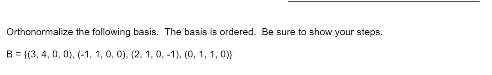 Solved Orthonormalize the following basis. The basis is | Chegg.com