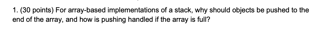 Solved 1. (30 points) For array-based implementations of a | Chegg.com Solved 1. (30 points) For array-based implementations of a | Chegg.com