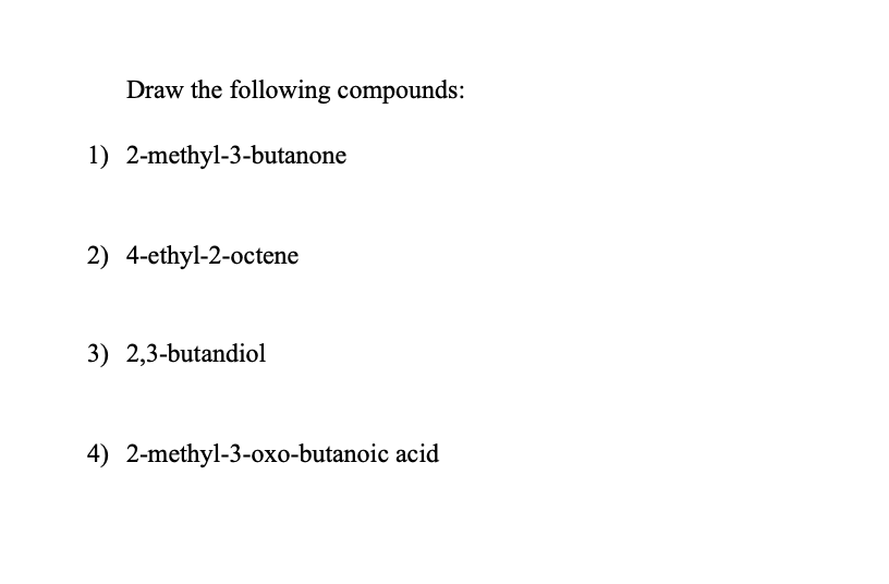 Solved Draw the following compounds: 1) 2-methyl-3-butanone | Chegg.com