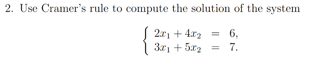 Solved 2. Use Cramer's rule to compute the solution of the | Chegg.com